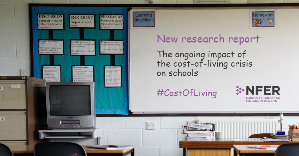 The ongoing impact of the cost-of-living crisis on schools - NFER