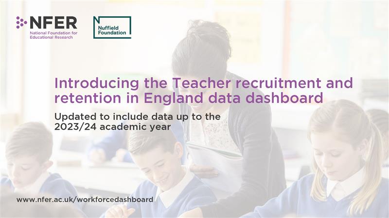 Teacher recruitment and retention in England data dashboard - NFER